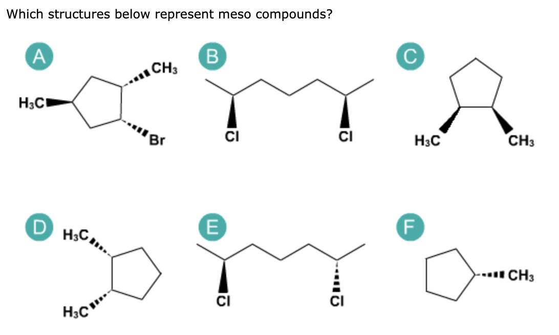 Solved Which structures below represent meso compounds? (A B | Chegg.com