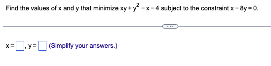 Solved Find the values of x and y that minimize xy+y2−x−4 | Chegg.com