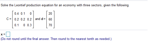 Solved Solve the Leontief production equation for an economy | Chegg.com