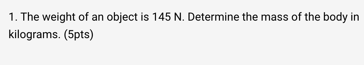 Solved 1. The weight of an object is 145 N. Determine the | Chegg.com