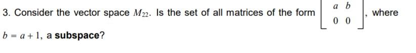 Solved ab 3. Consider the vector space M22. Is the set of | Chegg.com