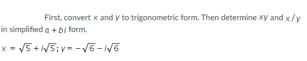 Solved First, convert x and y to trigonometric form. Then | Chegg.com