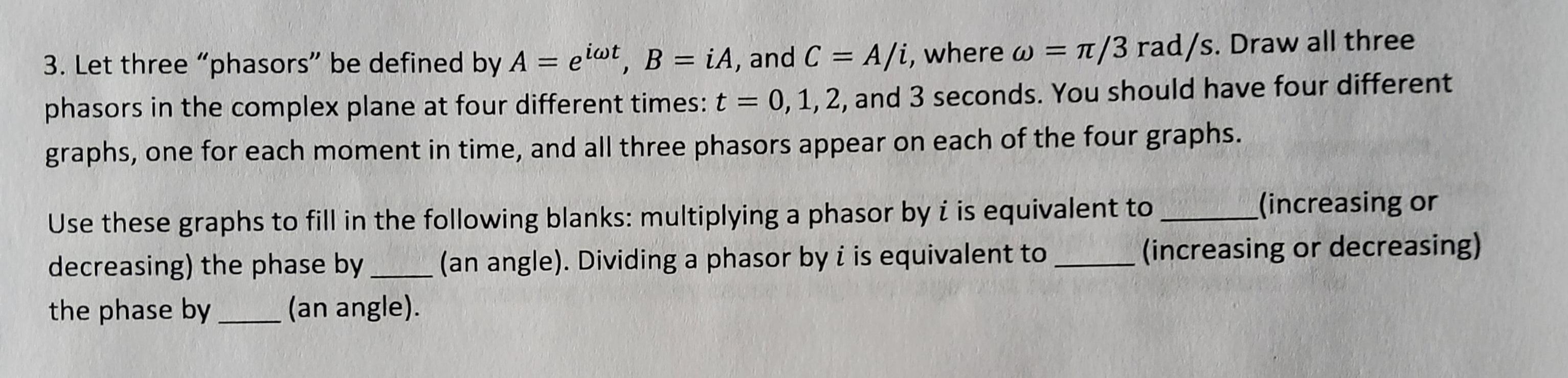 Solved 3. Let three "phasors" be defined by A=eiωt,B=iA, and | Chegg.com