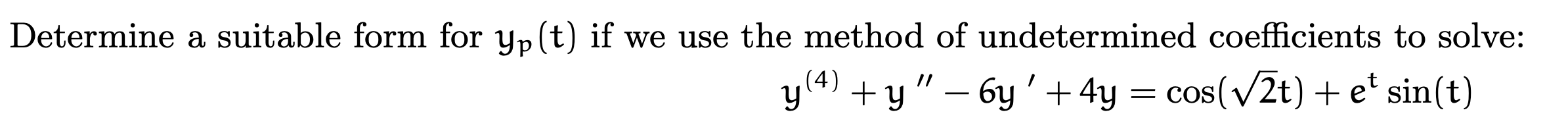 Solved Determine a suitable form for yp(t) if we use the | Chegg.com