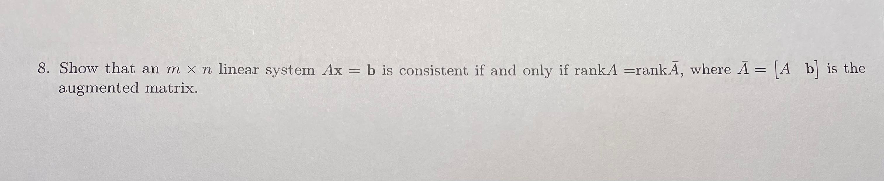 8. Show that an m×n linear system Ax=b is consistent | Chegg.com