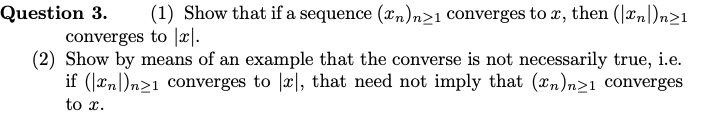 Solved Question 3. (1) Show that if a sequence (xn)n≥1 | Chegg.com
