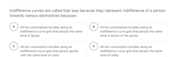 Solved Indifference curves are called that way because they | Chegg.com