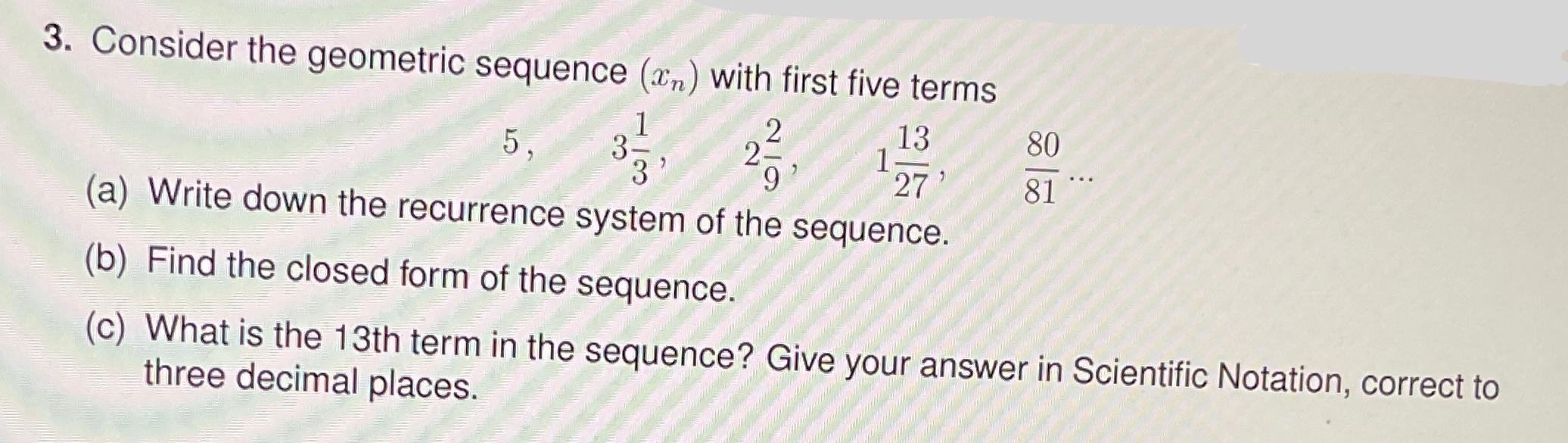 Solved 3. Consider the geometric sequence (xn) with first | Chegg.com