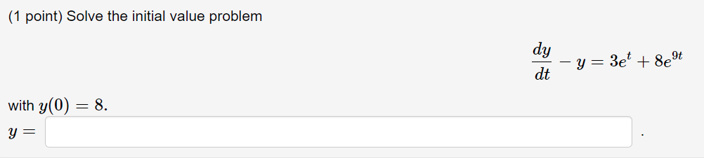 Solved (1 point) Solve the initial value problem dy dt y=3e | Chegg.com