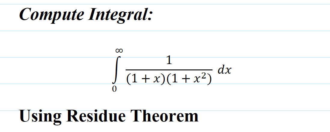 Solved Compute Integral: dx (1+x) (1 + x2) Using Residue | Chegg.com