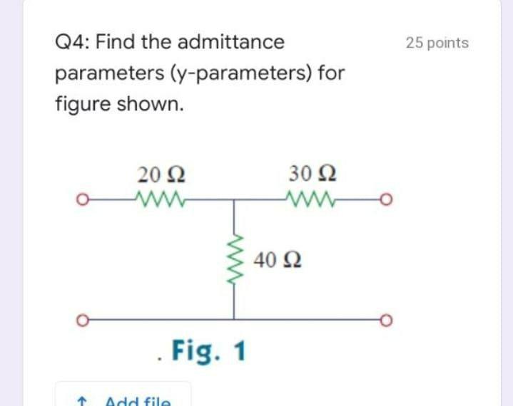 Solved 25 points Q4: Find the admittance parameters | Chegg.com