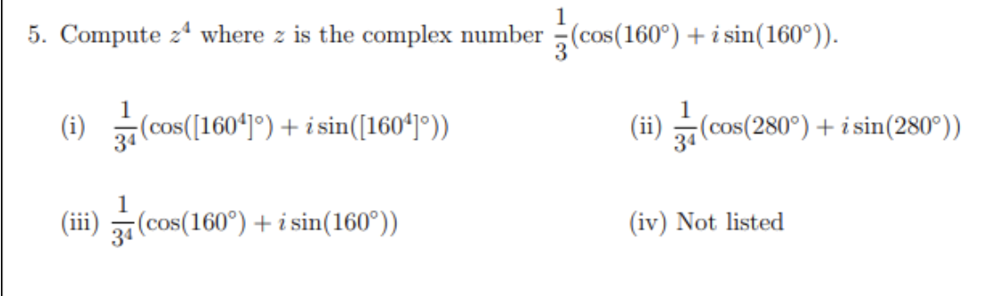 Solved 5. Compute 24 where z is the complex number(cos(160°) | Chegg.com