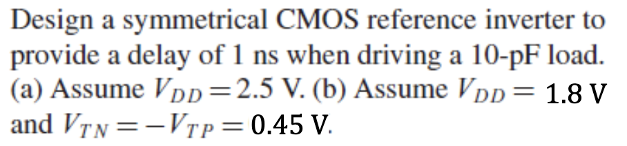 Solved Design a symmetrical CMOS reference inverter to | Chegg.com
