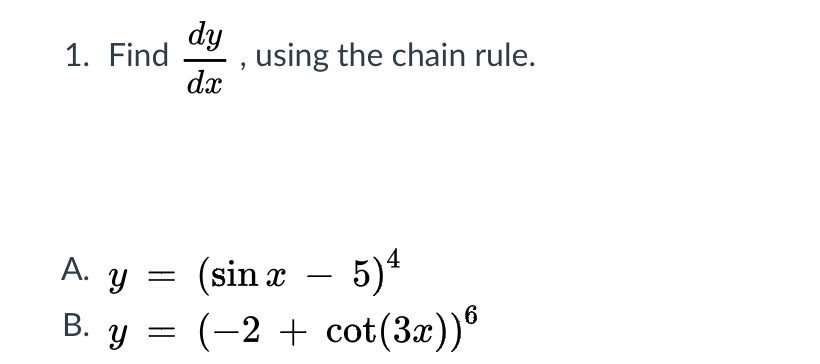 Solved 1. Find dy dx using the chain rule. A. y = (sin x | Chegg.com