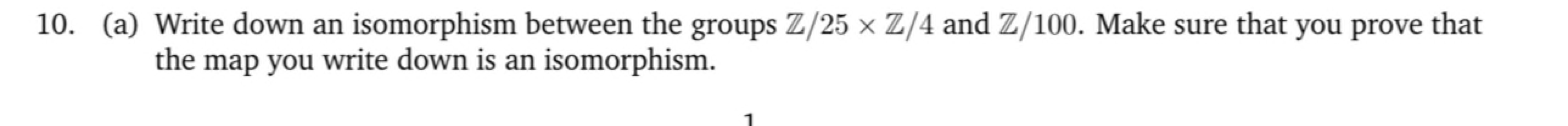 Solved 10. (a) Write down an isomorphism between the groups | Chegg.com