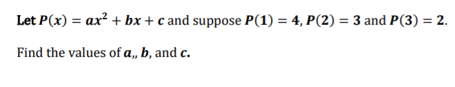 Solved Let P(x) = ax2 + bx + c and suppose P(1) = 4, P(2) = | Chegg.com