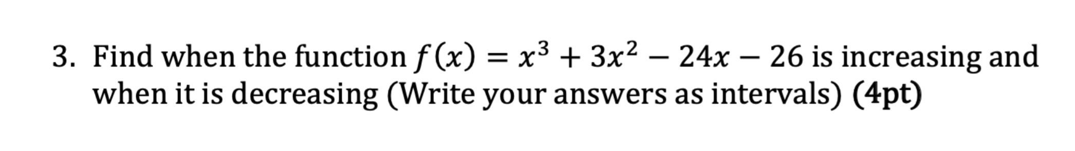 Solved 3. Find when the function f(x)=x3+3x2−24x−26 is | Chegg.com