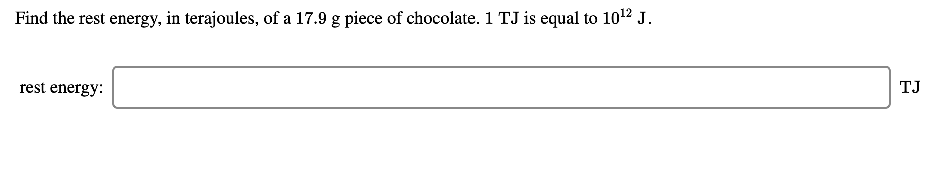 Solved Find the rest energy, in terajoules, of a 17.9 g | Chegg.com