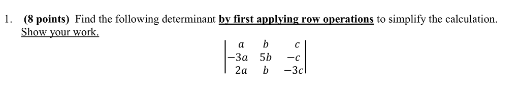 Solved 1. (8 points) Find the following determinant by first | Chegg.com