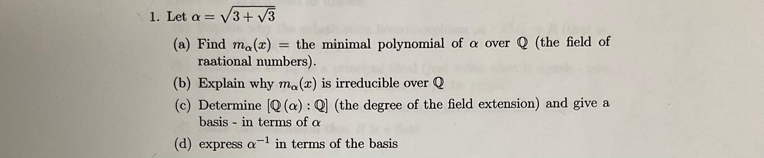 Solved 1. Let α=3+3 (a) Find mα(x)= the minimal polynomial | Chegg.com