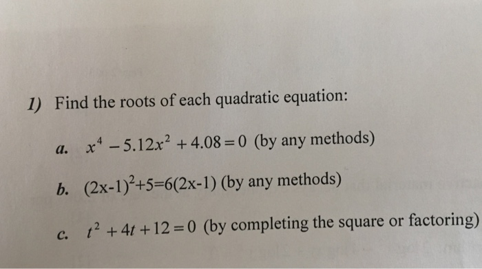 Solved 1) Find the roots of each quadratic equation: a. x4- | Chegg.com