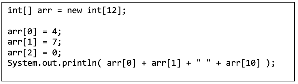 Solved int[] arr = new int[12]; = arr[0] 4; arr[1] 7; arr[2] | Chegg.com