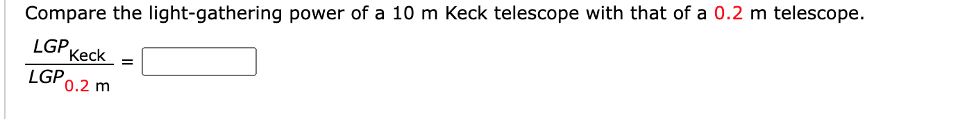 Solved Compare the light-gathering power of a 10 m Keck | Chegg.com