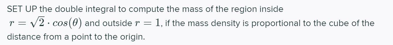 Solved SET UP the double integral to compute the mass of the | Chegg.com