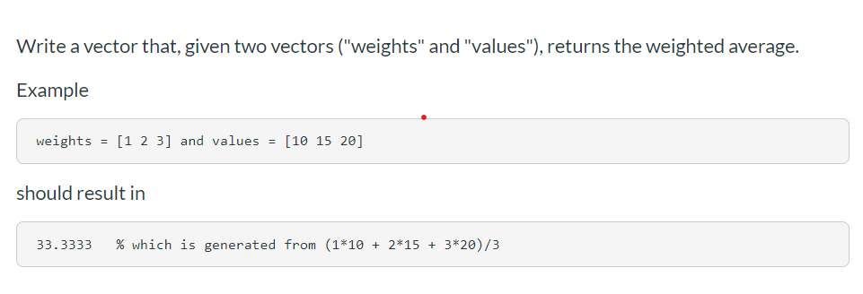 Solved Write a vector that, given two vectors ("weights" and | Chegg.com