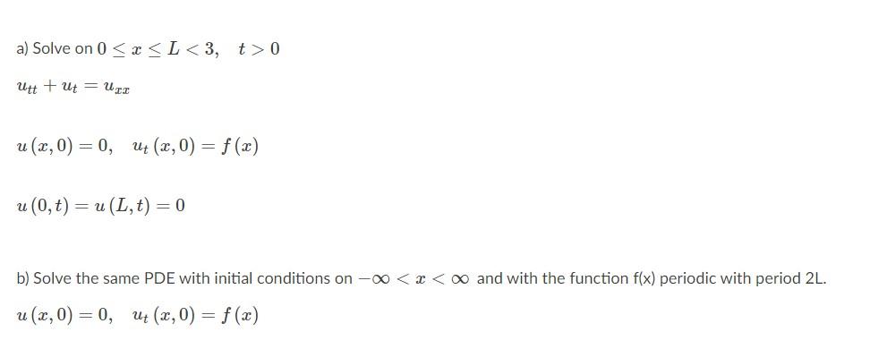 Solved a) Solve on 0 0 Utt + ut = U u (z, 0) = 0, at (z, 0) | Chegg.com