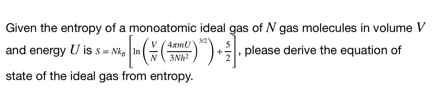 Solved Given the entropy of a monoatomic ideal gas of N gas | Chegg.com