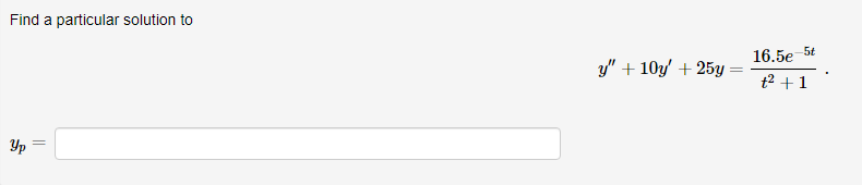 Solved Find a particular solution to +10y +25y 16.5e 5e t2 | Chegg.com