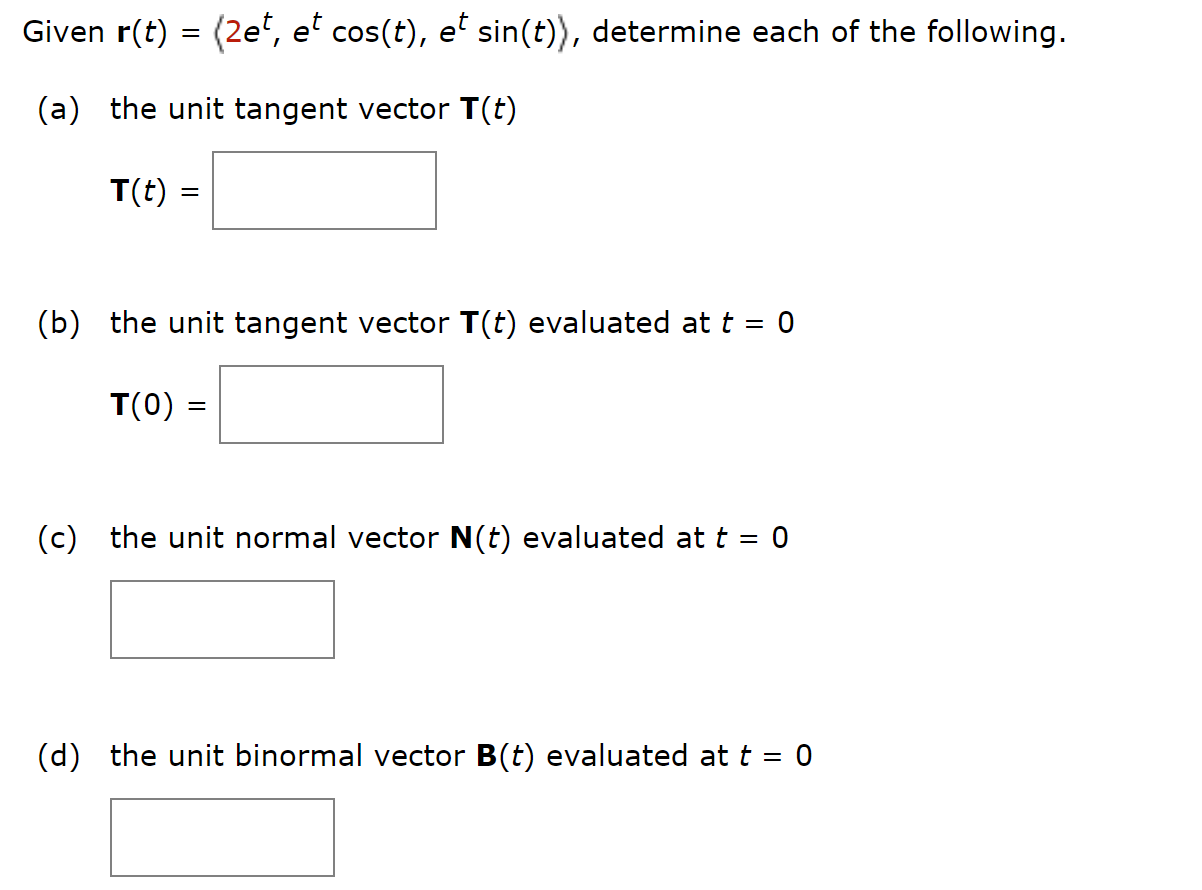 Solved Given r(t)= 2et,etcos(t),etsin(t) , determine each of | Chegg.com