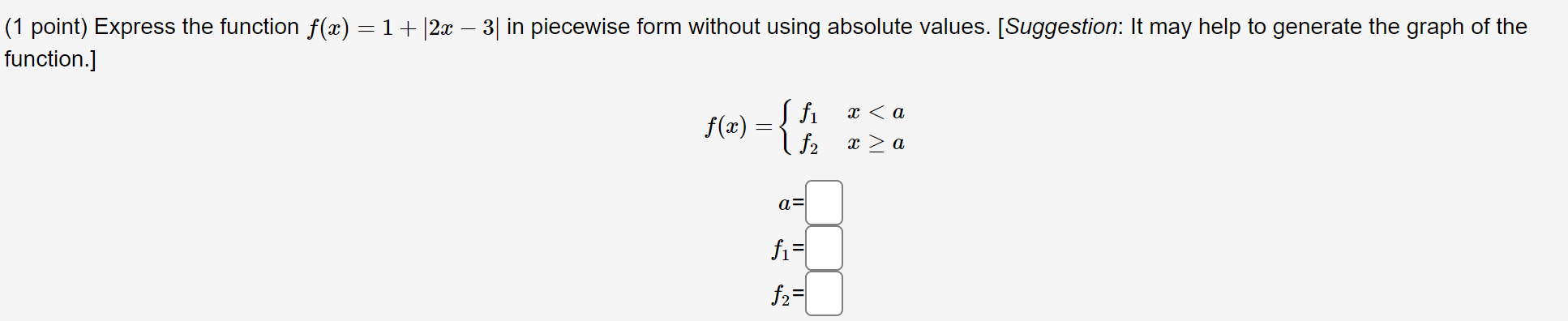 Solved (1 point) Express the function f(x) = 1 + |2x - 3| in | Chegg.com