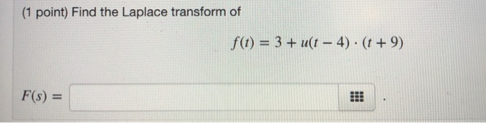 Solved (1 point) Find the Laplace transform of f(t) -3 + u(t | Chegg.com