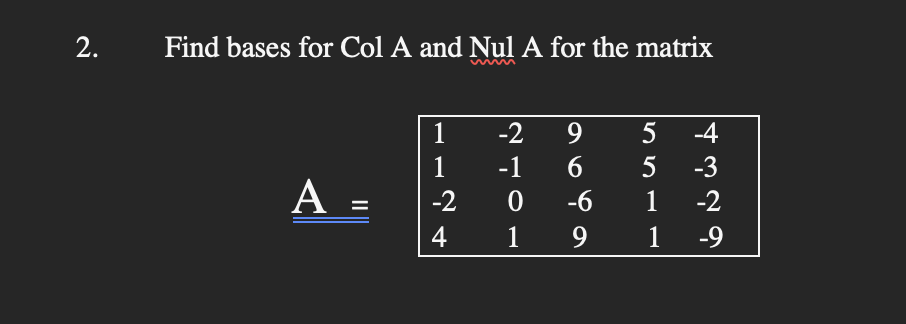 Solved 2. Find bases for Col A and Nul A for the matrix 1 1 | Chegg.com