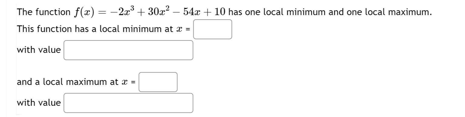 Solved The function f(x)=−2x3+30x2−54x+10 has one local | Chegg.com