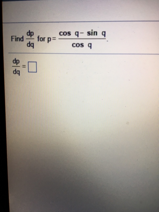 Solved dp Find-for p= cos q- sin q cos q dq dp dq | Chegg.com