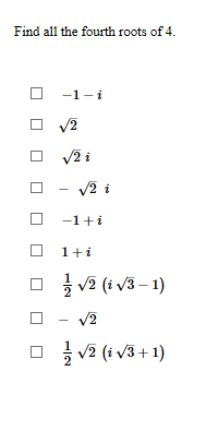 Solved Find all the fourth roots of 4. ロ -1-i ロ2 ロ V2i ロ - | Chegg.com