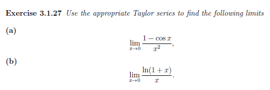 Solved Exercise 3.1.27 Use the appropriate Taylor series to | Chegg.com