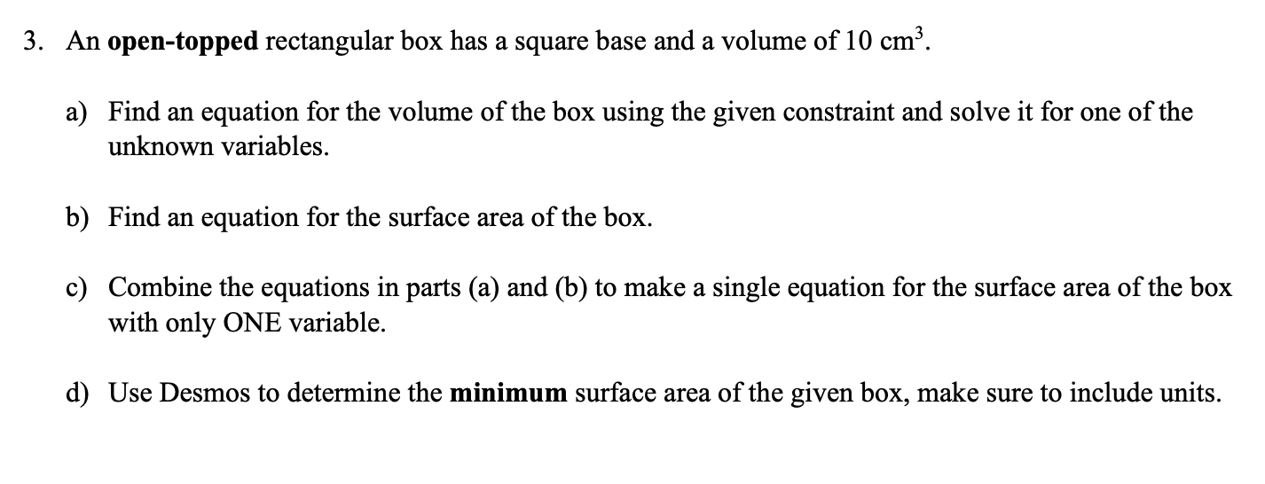 Solved 3. An open-topped rectangular box has a square base | Chegg.com