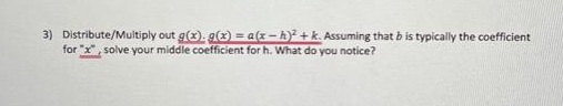 Solved Distribute/Multiply out g(x),g(x)=a(x-h)2+k. | Chegg.com