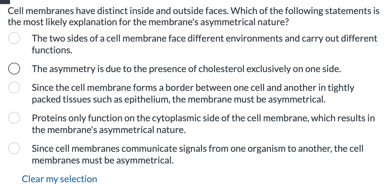 Solved Cell membranes have distinct inside and outside | Chegg.com