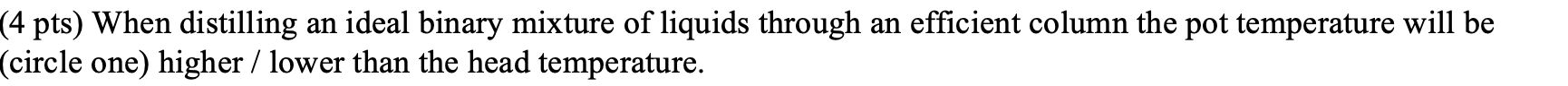 Solved (4 pts) When distilling an ideal binary mixture of | Chegg.com
