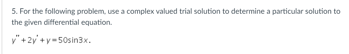 Solved 5. For the following problem, use a complex valued | Chegg.com
