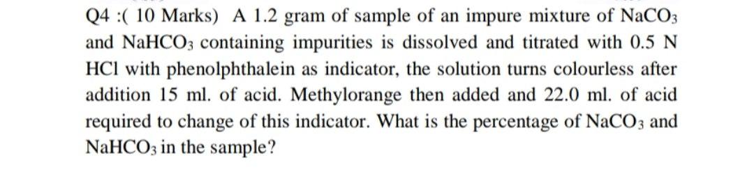 Solved Q4 :( 10 Marks) A 1.2 gram of sample of an impure | Chegg.com