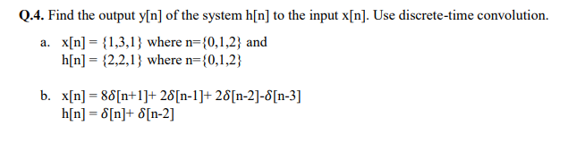 Solved Q.4. Find the output y[n] of the system h[n] to the | Chegg.com