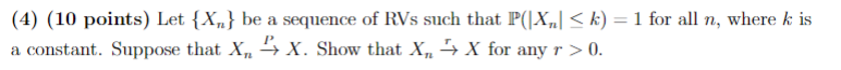 Solved (4) (10 points) Let {Xn} be a sequence of RVs such | Chegg.com
