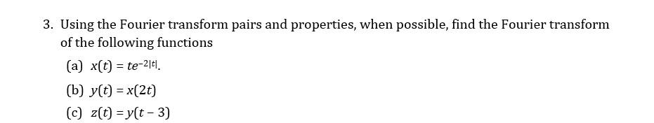Solved 3. Using the Fourier transform pairs and properties, | Chegg.com