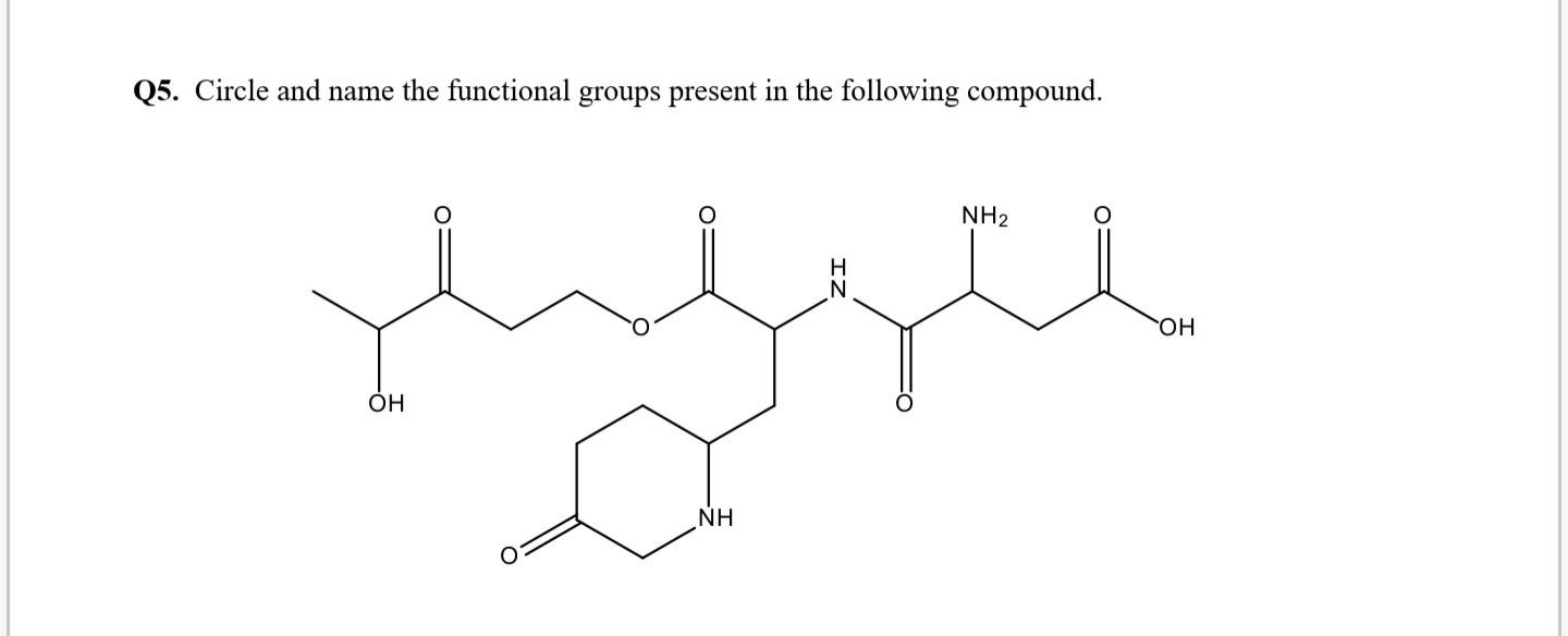 Solved Q5. Circle and name the functional groups present in | Chegg.com
